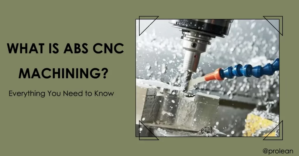 ABS CNC Machining: Everything You Need to Know - CNC Machining Service, Rapid prototyping