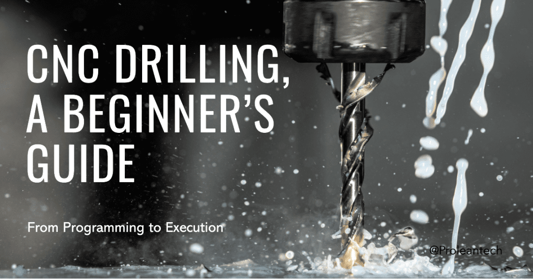 A Beginner’s Guide to CNC Drilling: From Programming to Execution