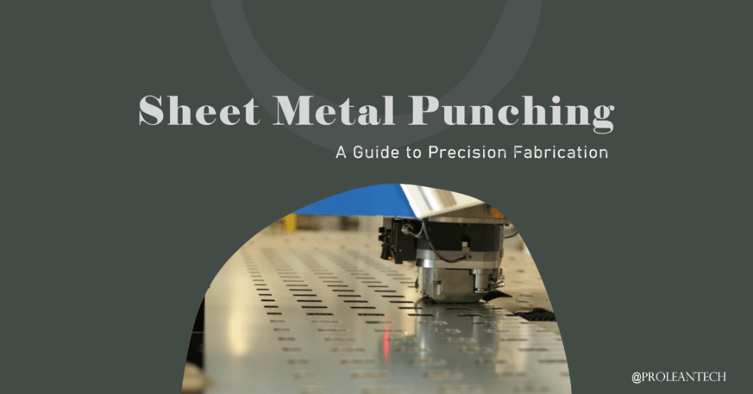 Sheet Metal Punching: A Guide to Precision Fabrication
