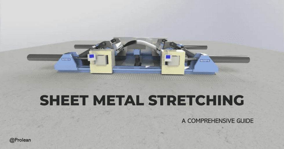 Sheet Metal Stretching: A Comprehensive Guide
