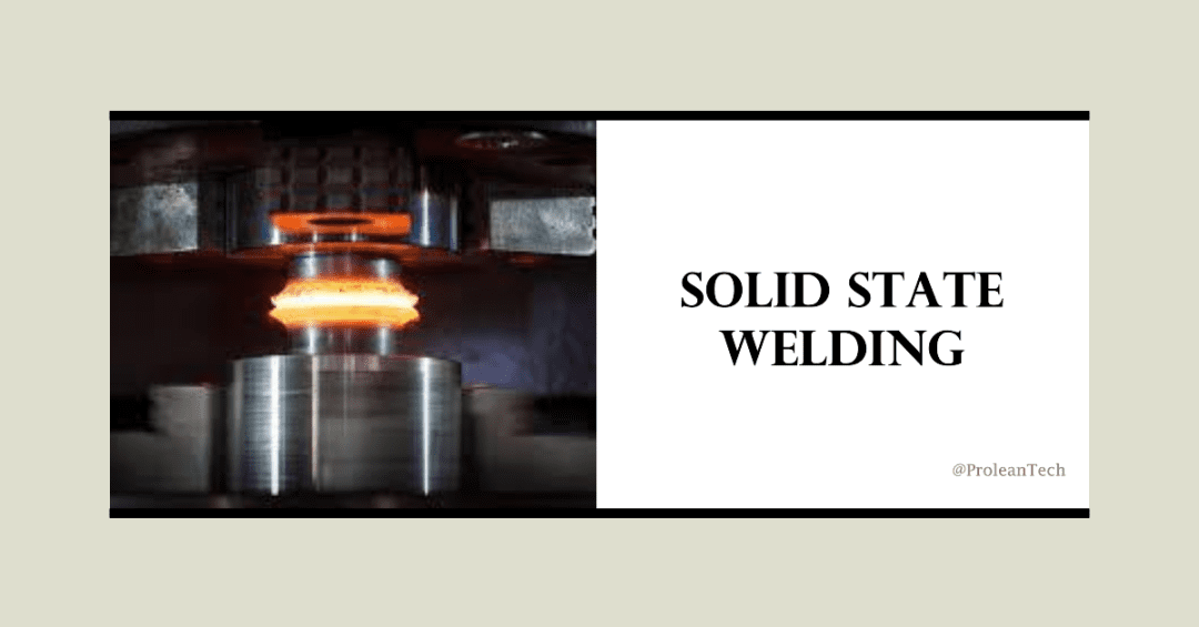 Solid State Welding: Techniques, Benefits, ＆ Industry Impact