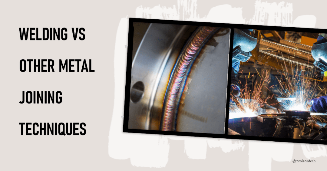 Welding vs Other Metal Joining Techniques: A Comprehensive Comparison