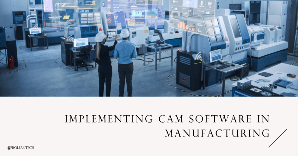 The Implementation Process of CAM Software: A Step-by-Step Guide