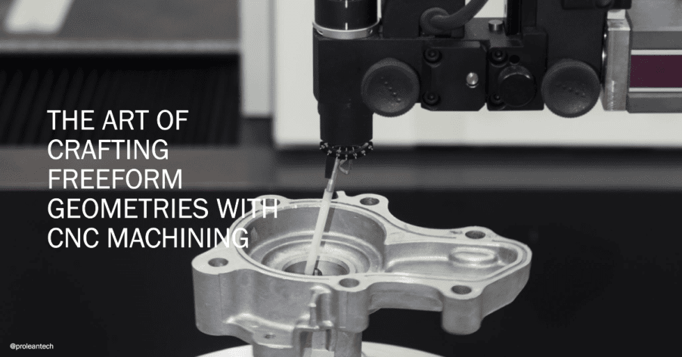 The Art of Crafting Freeform Geometries with CNC Machining - CNC ...