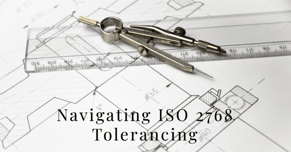 Navigating the ISO 2768: A Guide to Standard Tolerancing