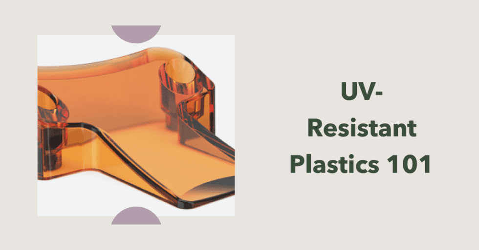 UV Resistant Plastics 101, a complete guide