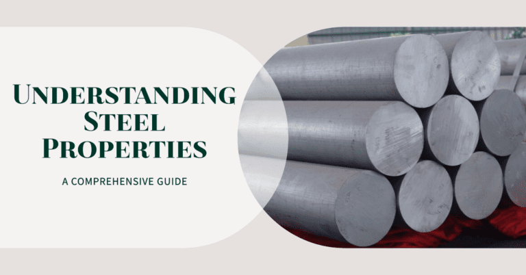 Stahleigenschaften verstehen: Ein umfassender Leitfaden