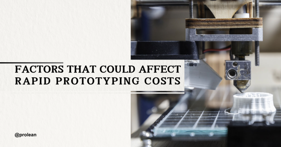 Factors Influencing the Cost of Rapid Prototyping