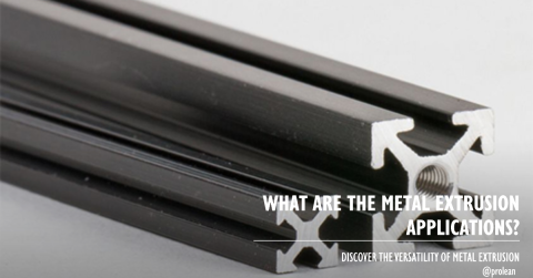 What are the Metal Extrusion Applications?
