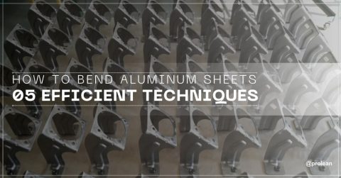 To Bend Aluminum Sheets: 5 Most Efficient Techniques
