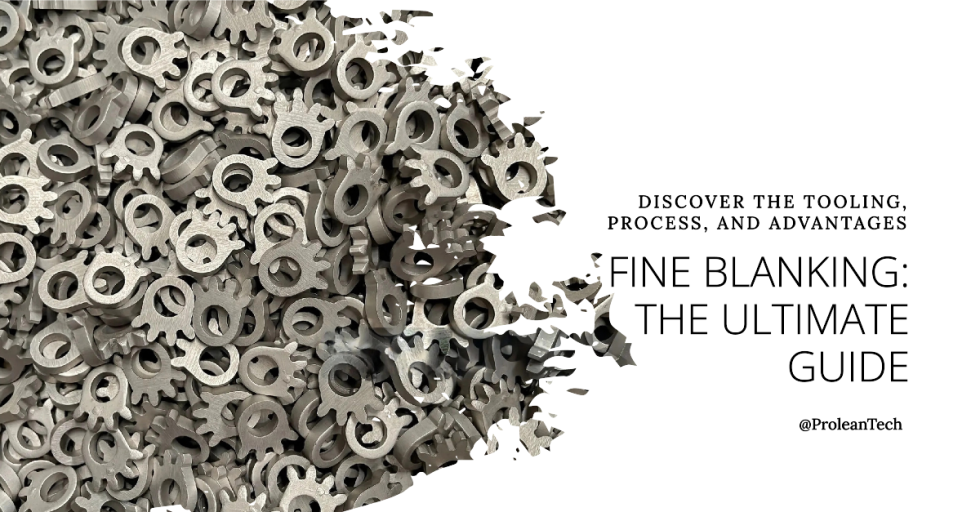 Fine Blanking: Tools, Process, and Advantages