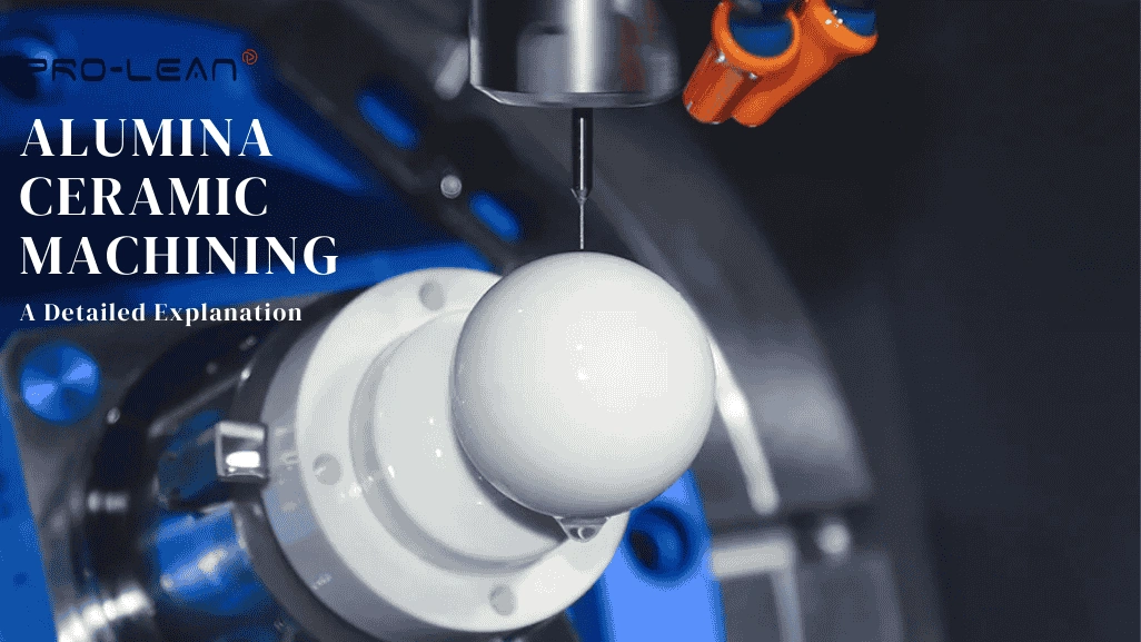 Alumina Ceramic Machining: Processes, Challenges, and Applications